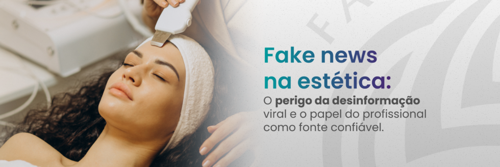 Fake news na estética: o perigo da desinformação viral e o papel do ...